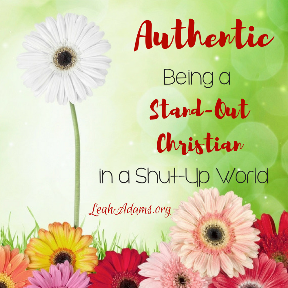 Authentic: Being A Stand-Out Christian in a Shut-Up World